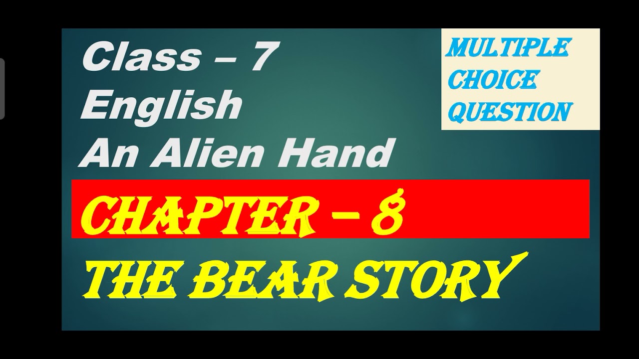 The Bear Story | MCQ's | Chapter - 8 | An alien hand | English | Class ...