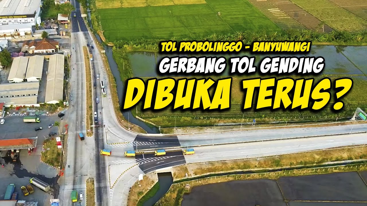 TOL PROBOLINGGO BANYUWANGI TERBARU!! TOL GENDING BUKA DIPERPANJANG ...