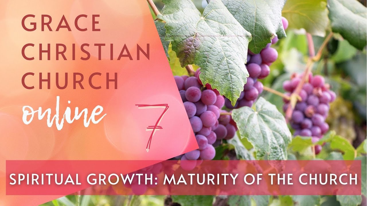 Spiritual Growth: The Maturing of the Church - YouTube
