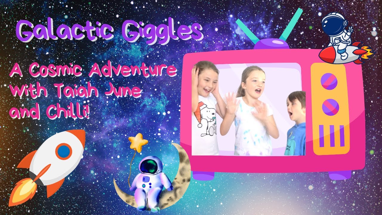 Galactic Giggles: A Cosmic Adventure with Taiah, June, and Chilli ...
