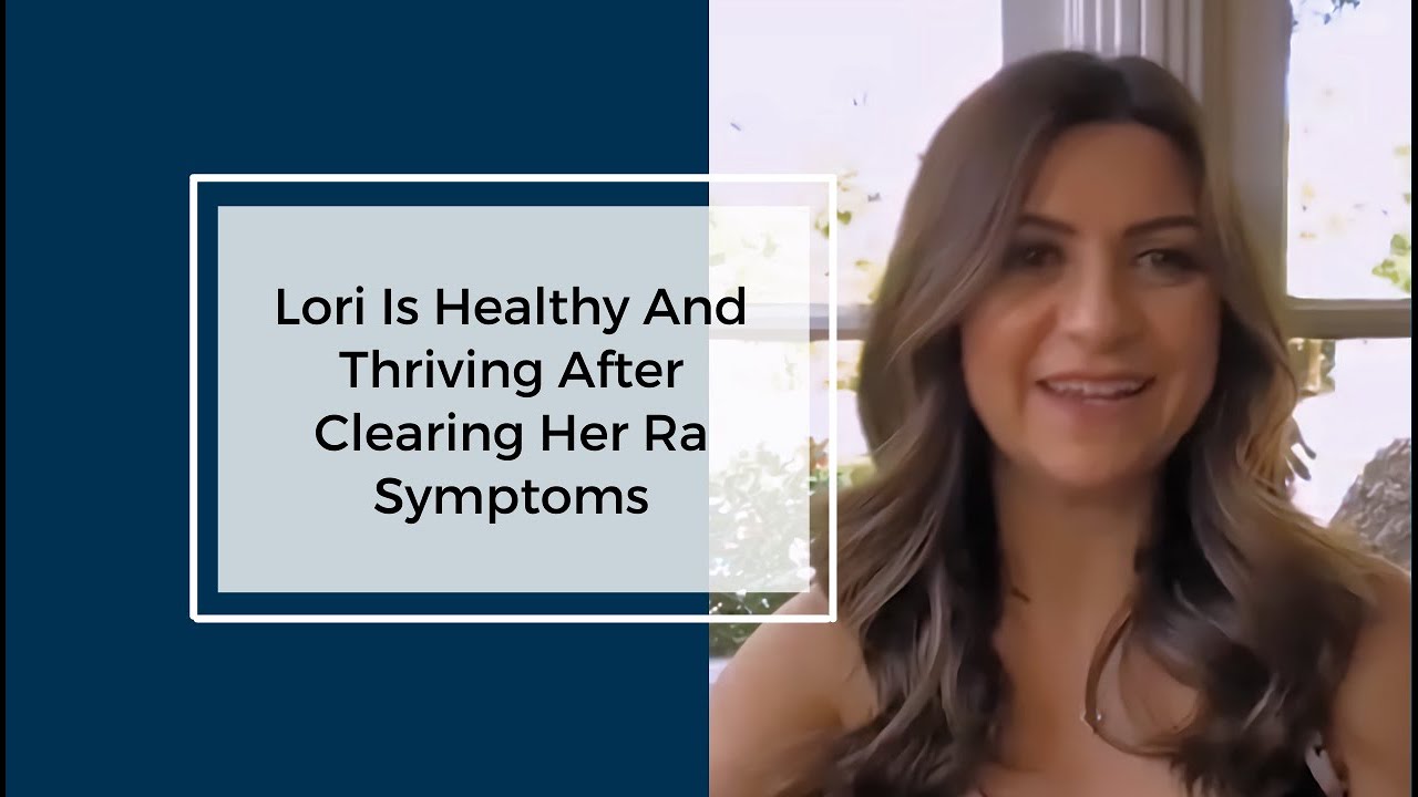 Lori Is Healthy And Thriving After Clearing Her Ra Symptoms - YouTube