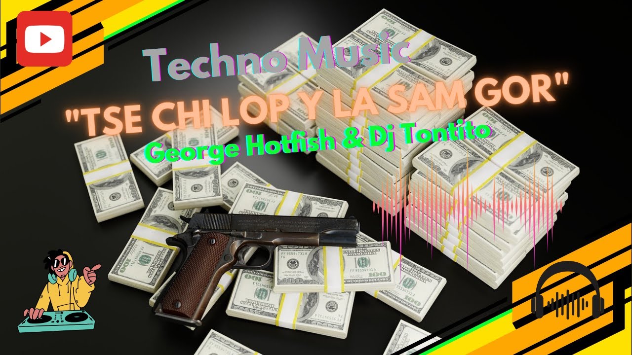 George Hotfish & Dj Tontito "Tse Chi Lop y La Sam Gor" 4 techno music ...