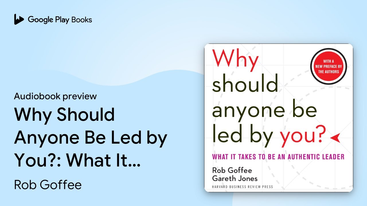 Why Should Anyone Be Led by You?: What It Takes… by Rob Goffee ...