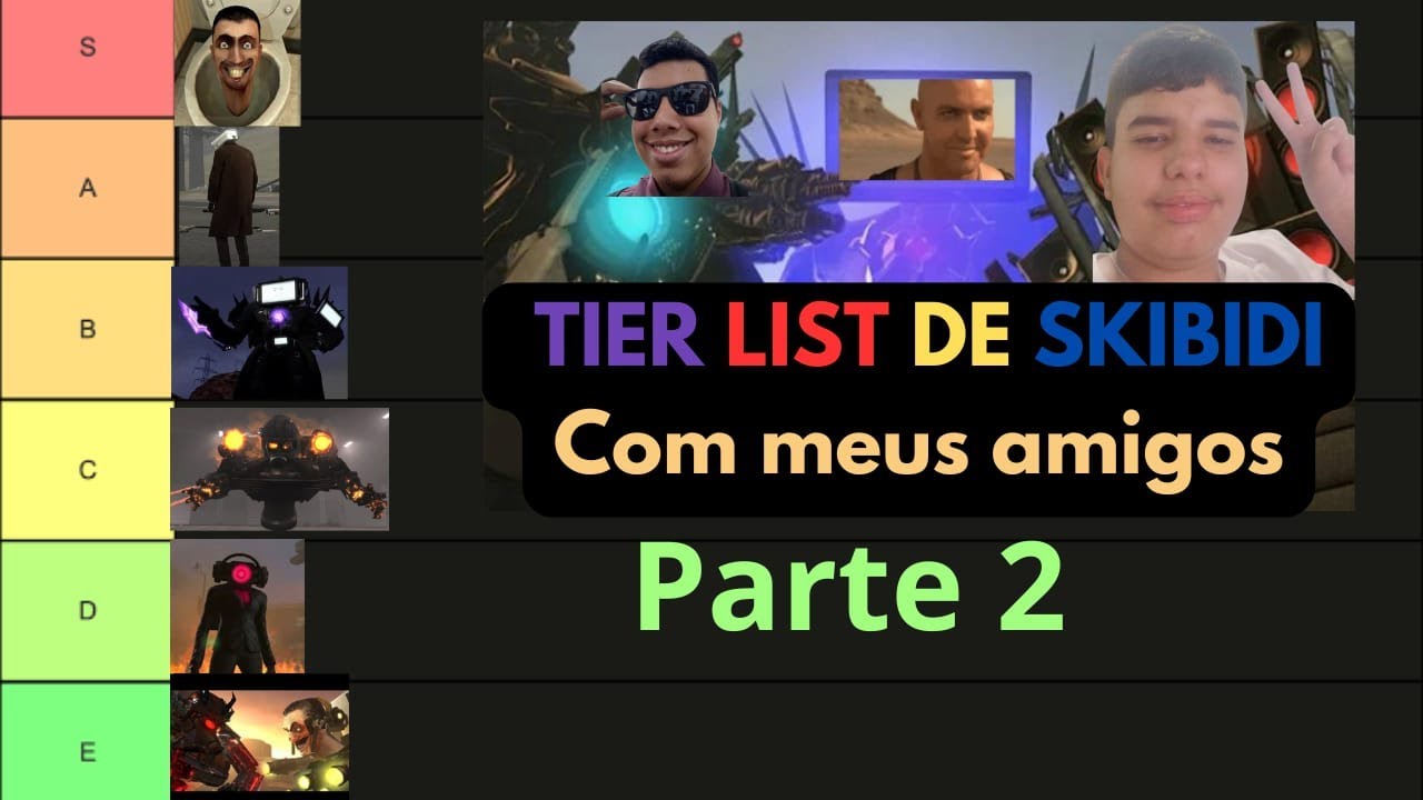 Tier list de skibidi com meus amigos( parte 2) - YouTube