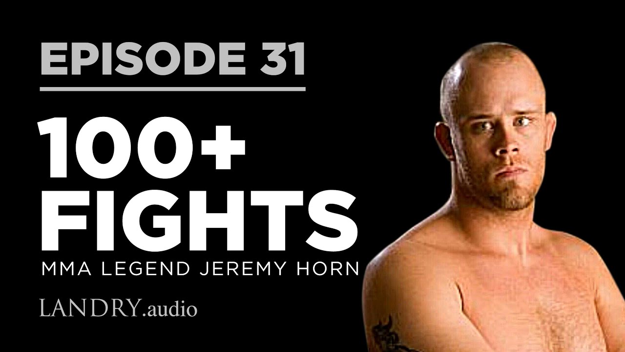 Landry.Audio E31: MMA Legend Jeremy Horn - Fighting Chuck Liddell ...