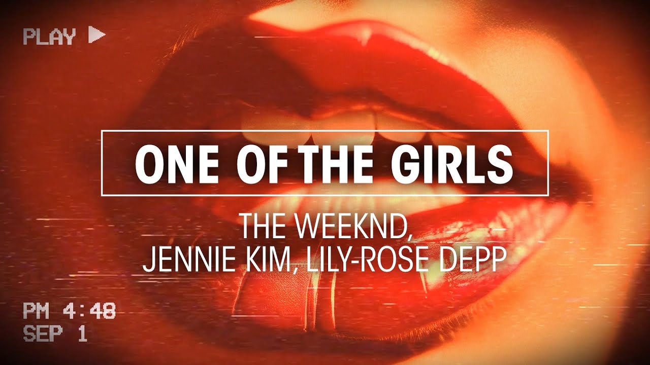ONE OF THE GIRLS - THE WEEKND, JENNIE KIM, LILY ROSE DEPP - YouTube