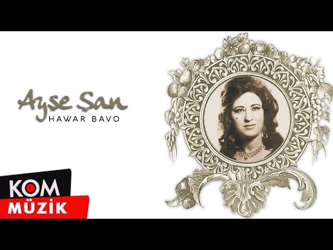 Ayşe Şan - Hawar Bavo (Official Audio © Kom Müzik)
