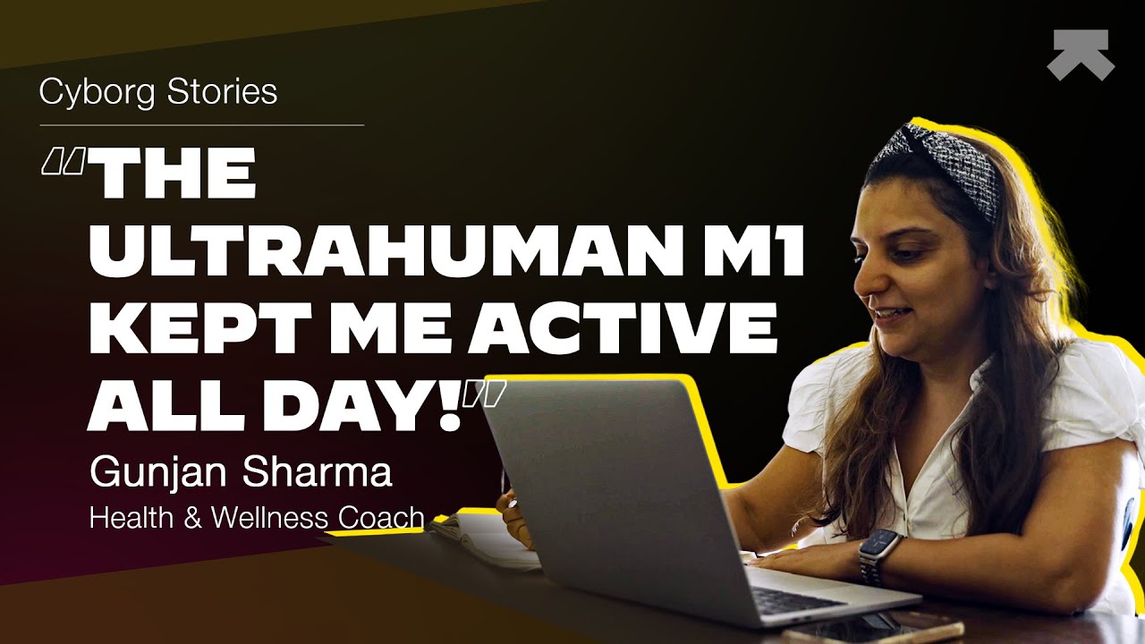 Experimenting with the Ultrahuman M1 Ft. Gunjan Sharma #CyborgStories ...