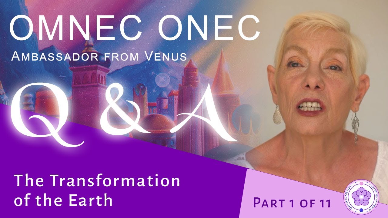 Omnec Onec Q & A 🌟 Part 1 of 11 🌟 „The Transformation of the Earth ...