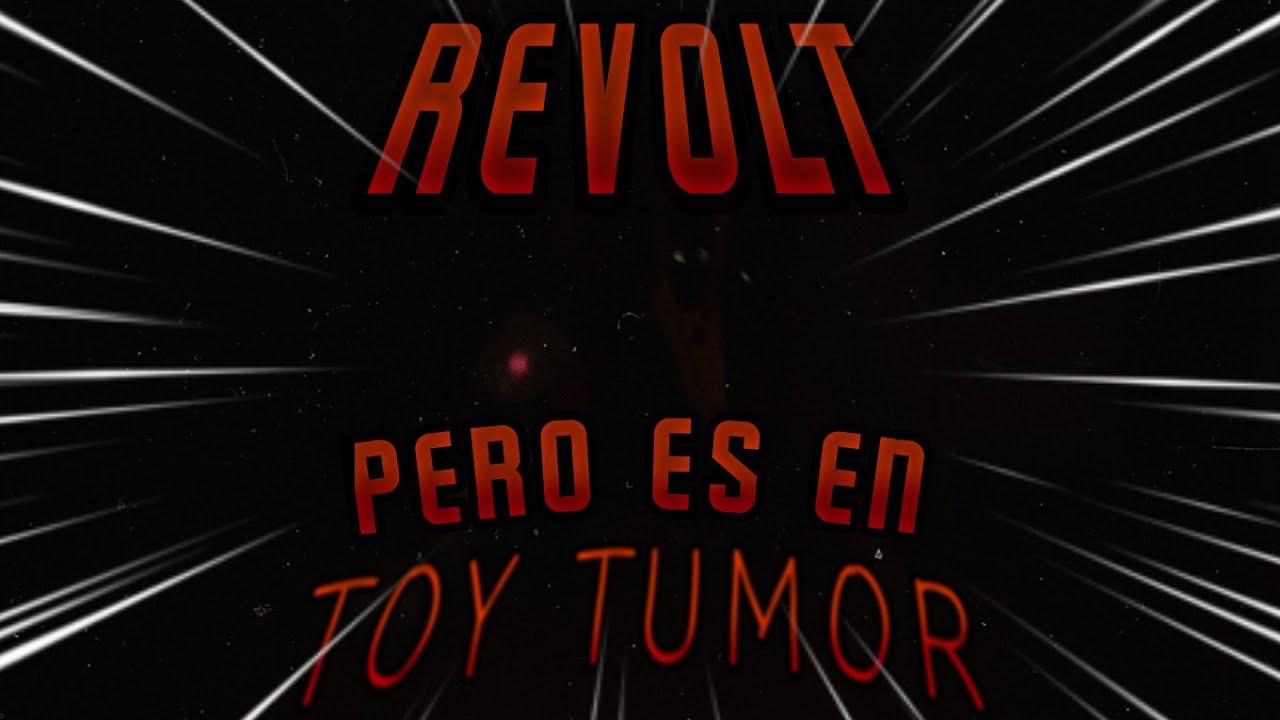 REVOLT pero es en TOY TUMOR - YouTube