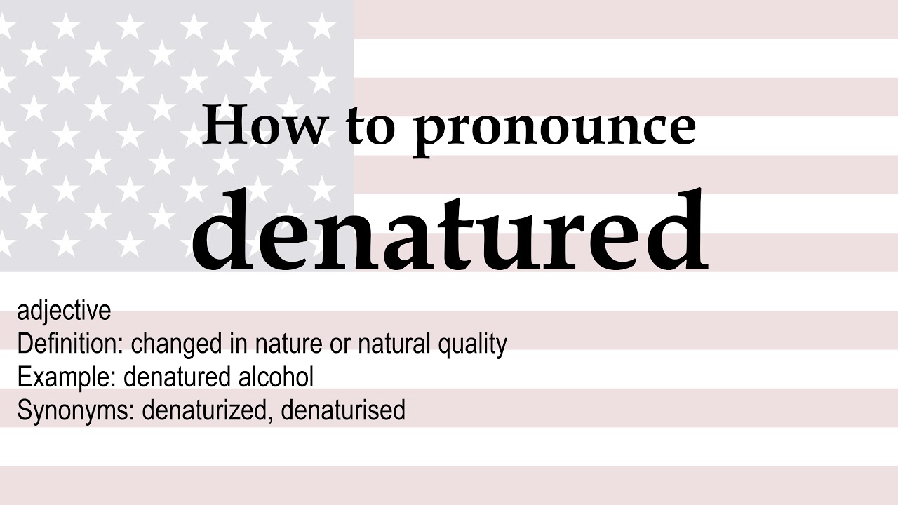 How to pronounce 'denatured' + meaning - YouTube