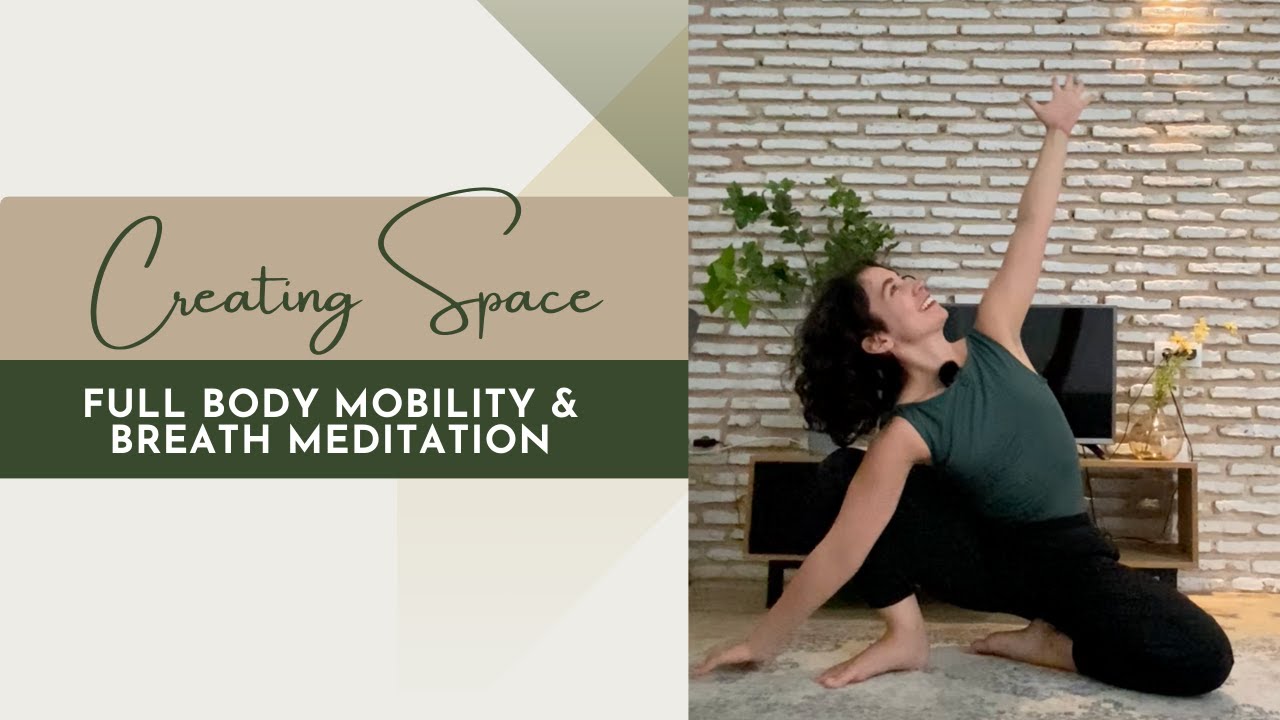 Creating SPACE - Full Body Mobility Practice & Meditation (Intermediate) - YouTube