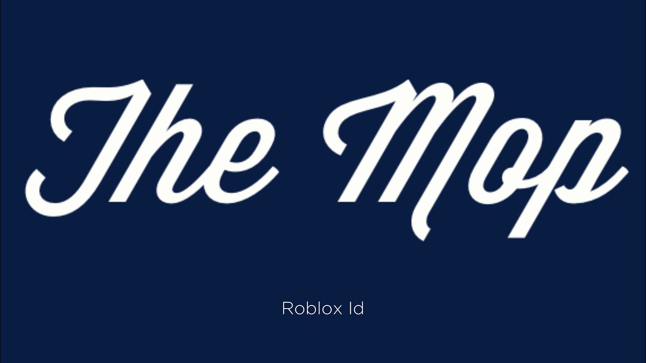 The Mop - Roblox ID - YouTube