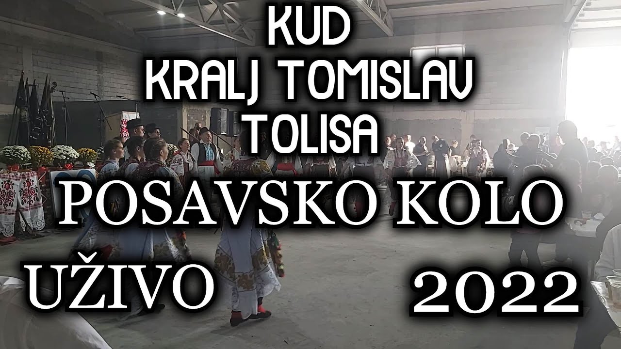 KUD KRALJ TOMISLAV TOLISA - POSAVSKO KOLO [UŽIVO 2022 VIDOVICE / ORAŠJE ...