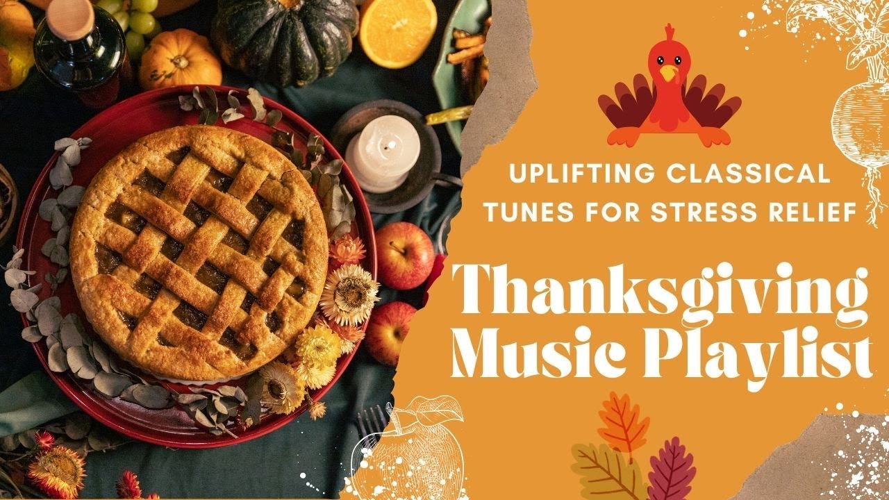 Uplifting Classical Music for Thanksgiving Celebration: Cozy Fall ...