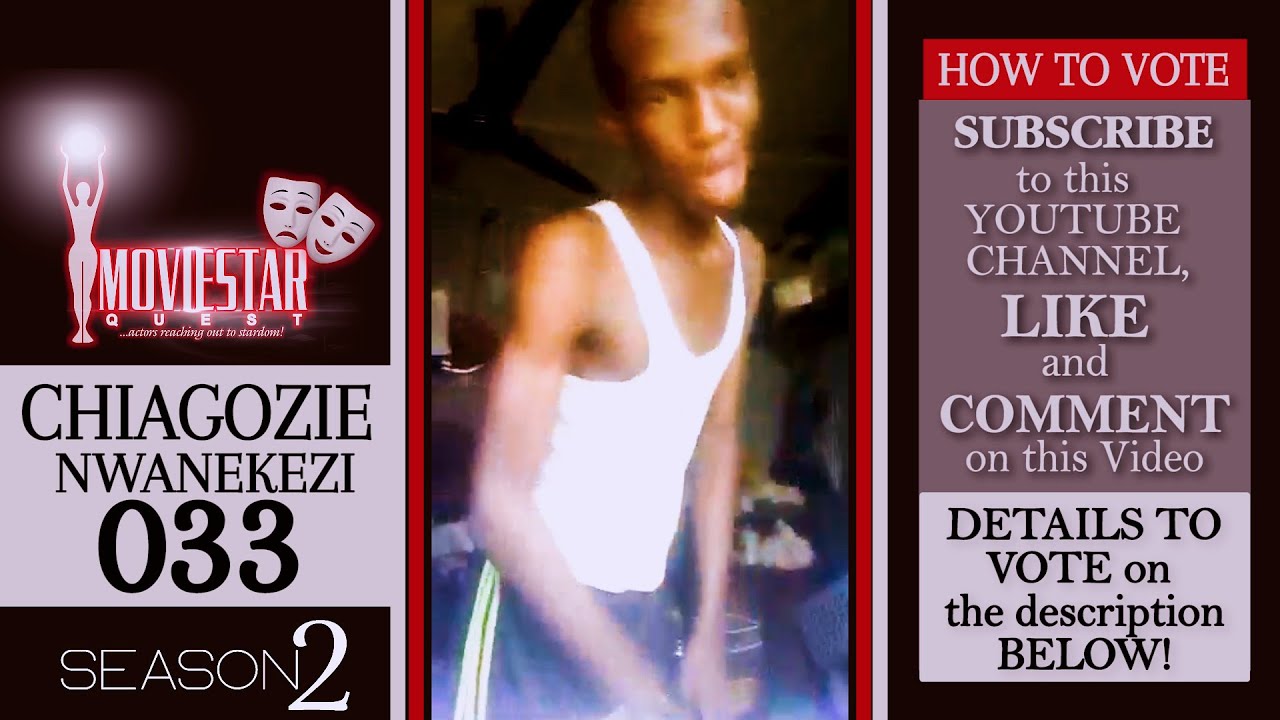 CHIAGOZIE NWANEKEZI | MOVIESTAR QUEST "SEASON 2" | LAGOS | NIGERIA ...