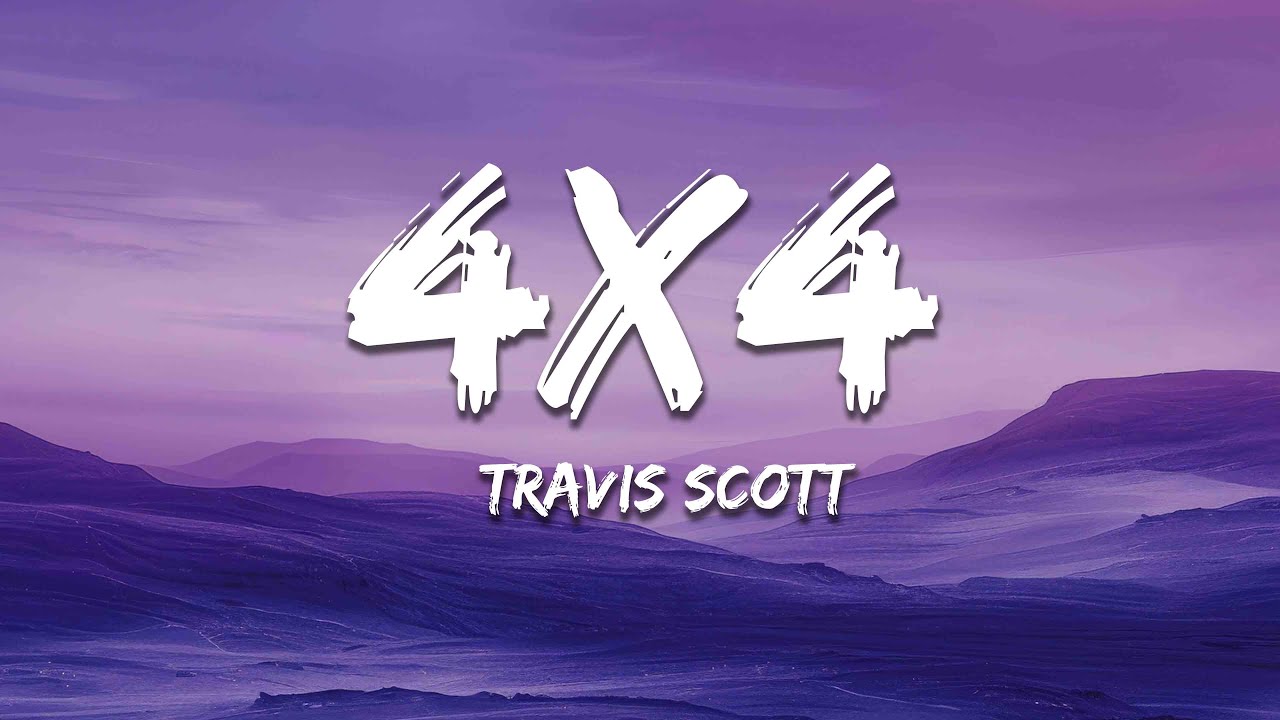 Travis Scott - 4X4 (Lyrics) - YouTube