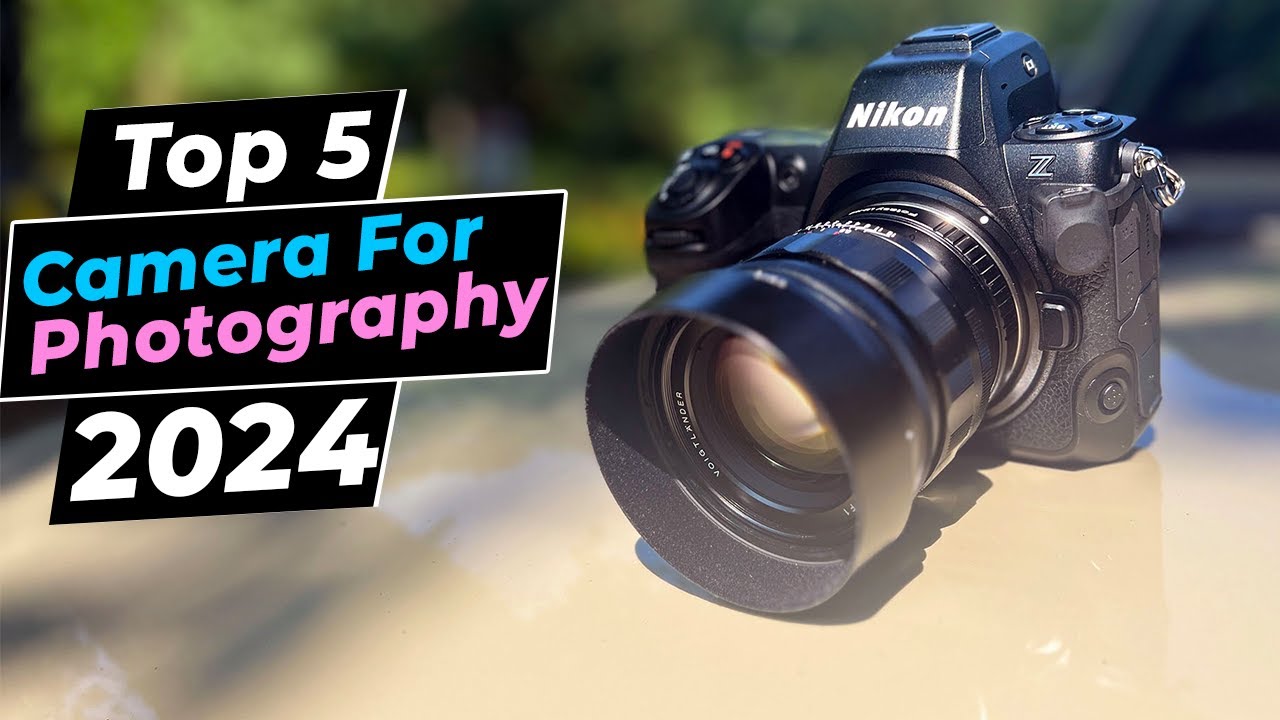 Best Camera For Photography 2024 - Top 5 Picks You Should Consider ...