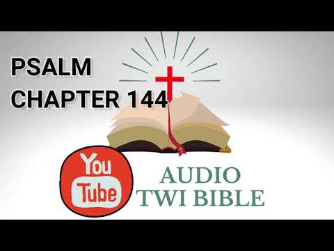 ✝️  Psalm Chapter 144 - Audio Twi Bible reading   📖