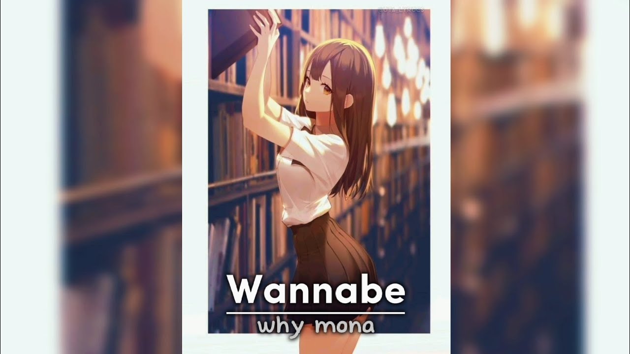 Wannabe - why mona ( Lyrics ) - YouTube