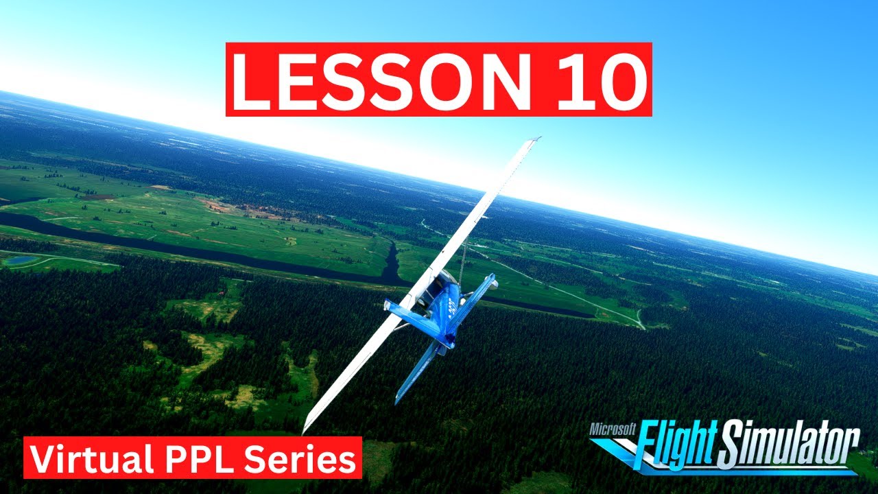 Episode 10 - Advanced Turns| Virtual PPL Training | Microsoft Flight ...