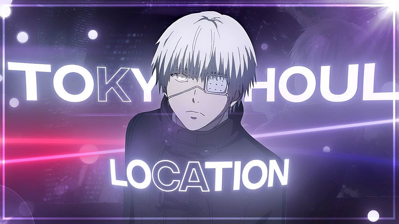 「Location 🎶🎃」Tokyo Ghoul Free Project File [Edit/AMV] - YouTube