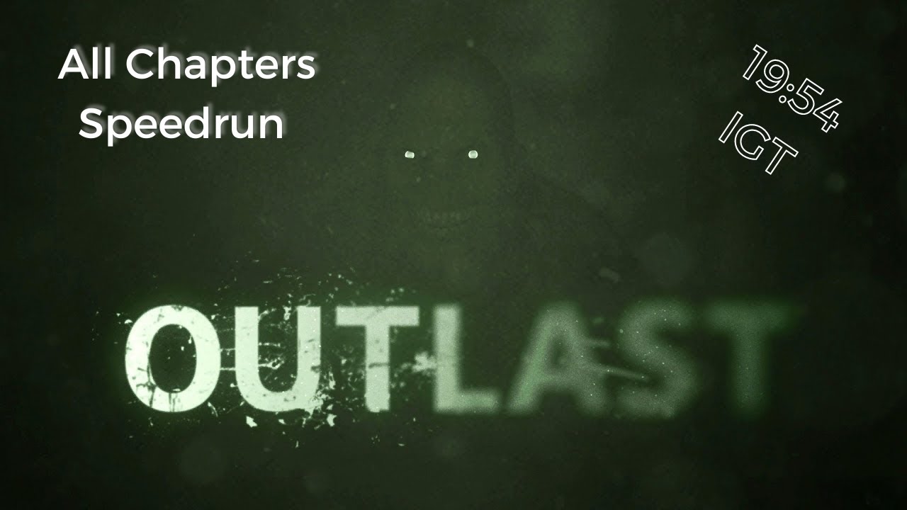 Outlast All Chapters PB : 19:54 IGT 20:22 RTA - YouTube
