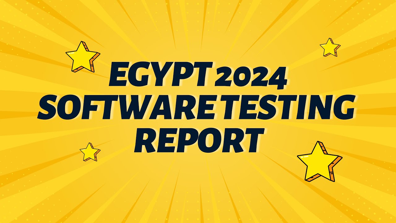 Egypt Software Testing Report | 2024 | تقرير اختبار البرمجيات في مصر ...