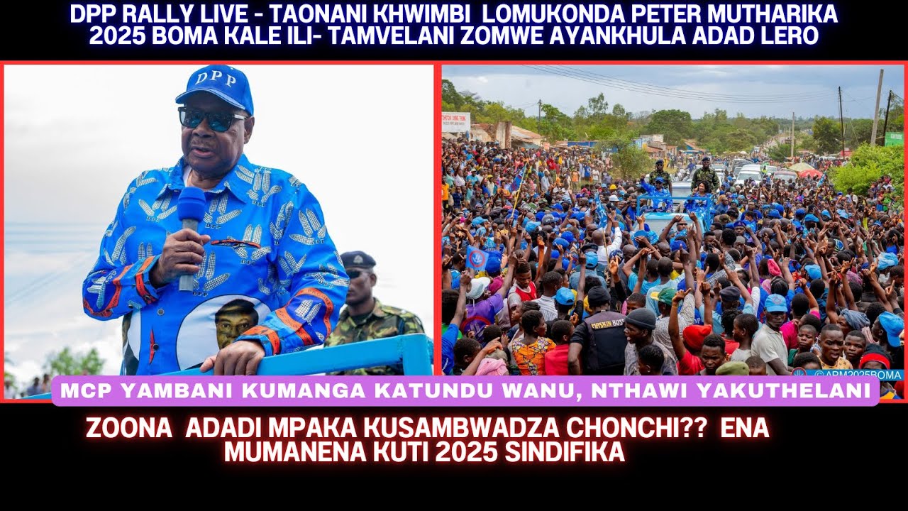 PETER MUTHARIKA WANG’ALURA LERO KU DPP RALLY LIVE - MCP PAKILANI NTHAWI ...