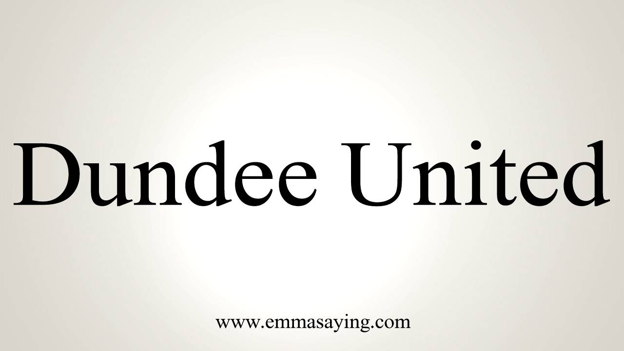 How to Pronounce Dundee United - YouTube