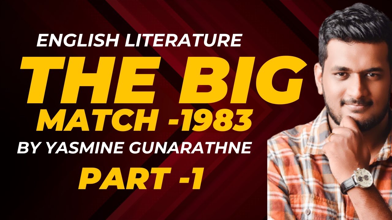 THE BIG MATCH -1983 - YASMINE GUNARATHNE - ENGLISH LITERATURE - PART -1 ...