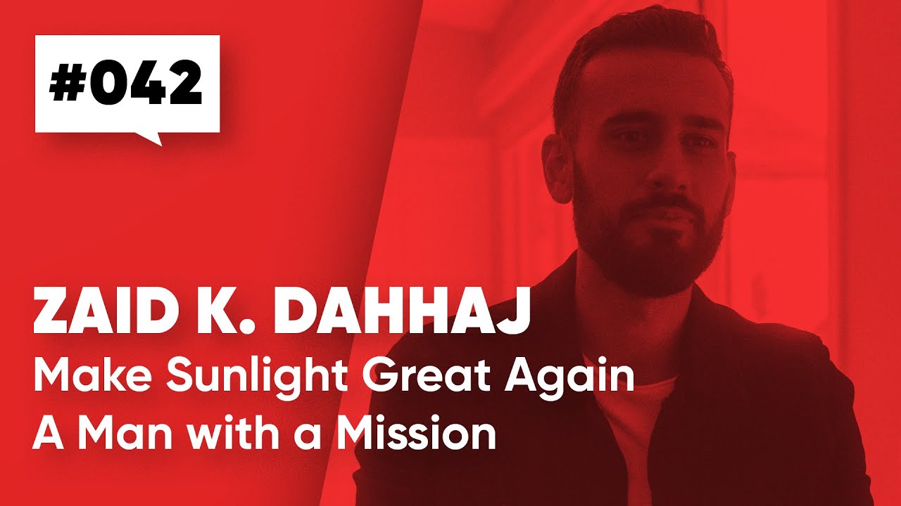 Zaid K. Dahhaj – Make Sunlight Great Again: A Man with a Mission [042 ...