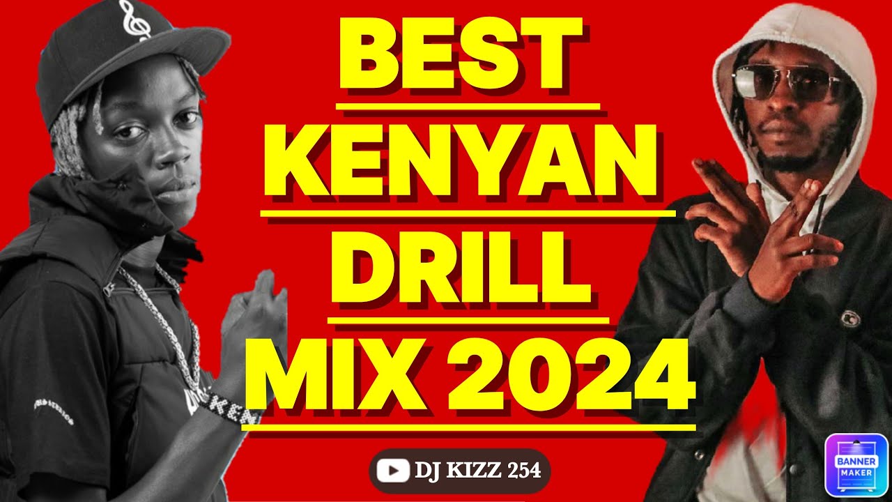 LATEST BEST KENYAN DRILL VIDEO MIX 2024-DJ KIZZ 254 FT BURUKLYN BOYZ ...