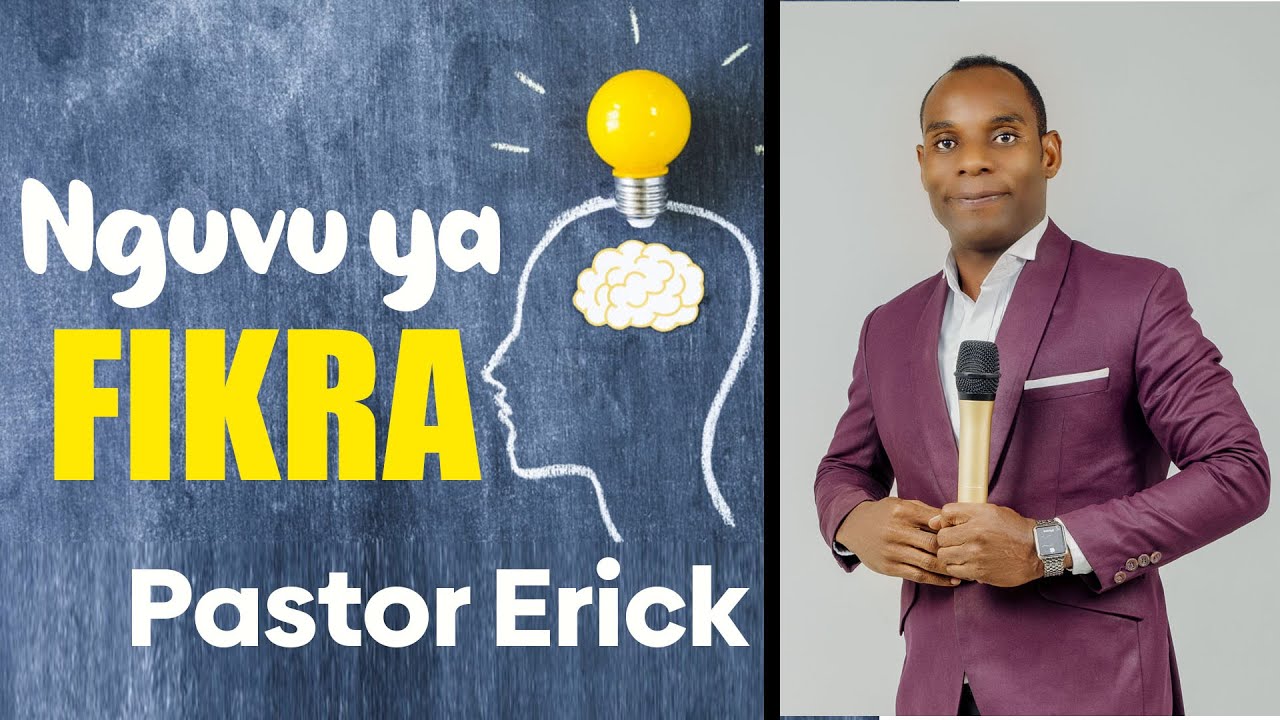 NGUVU YA FIKRA | PASTOR ERICK - YouTube
