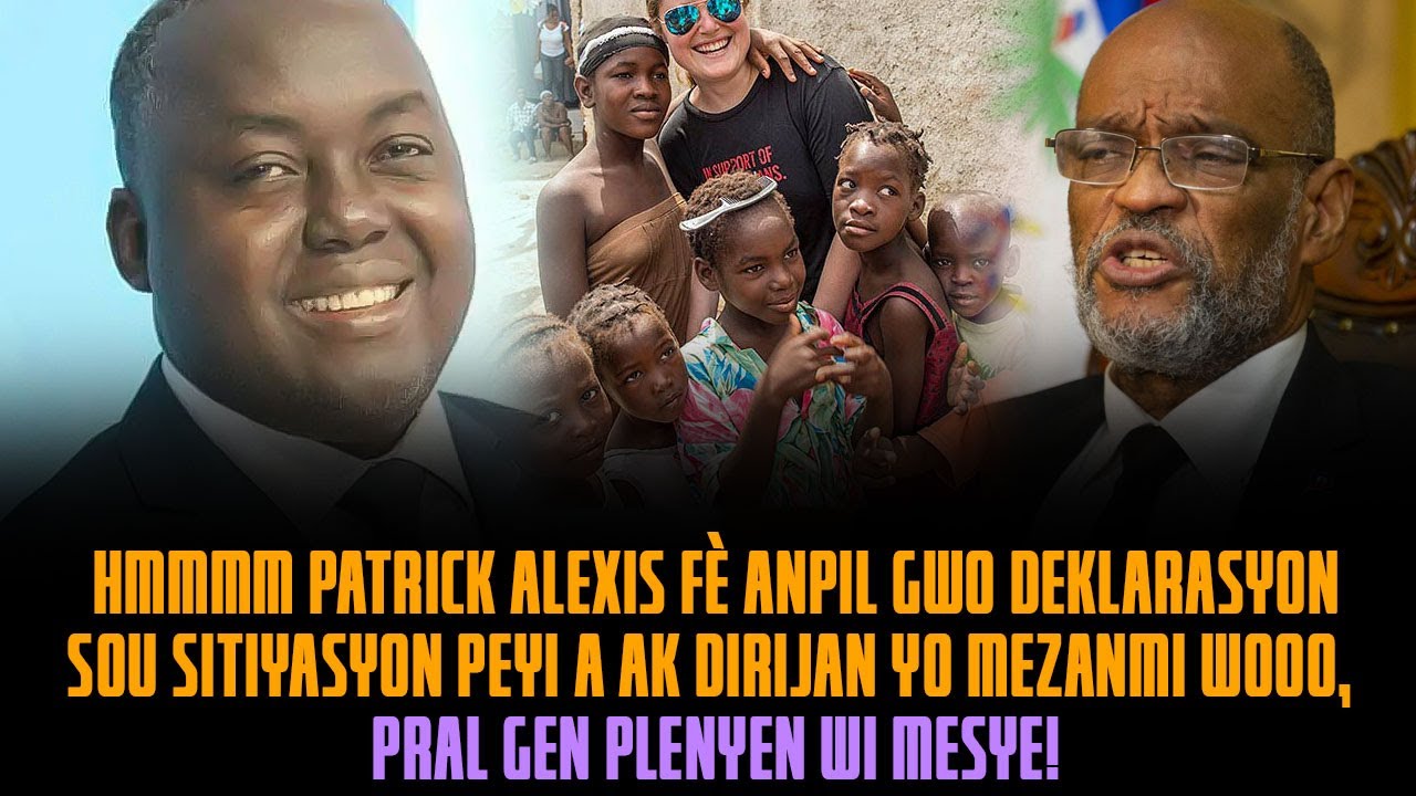 PATRICK ALEXIS FÈ ANPIL GWO DEKLARASYON SOU SITIYASYON PEYI A AK DIRIJAN YO MEZANMI ! - YouTube