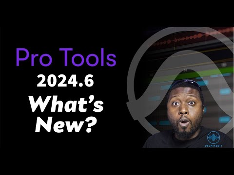 Pro Tools 2024.6: Whats New? - YouTube