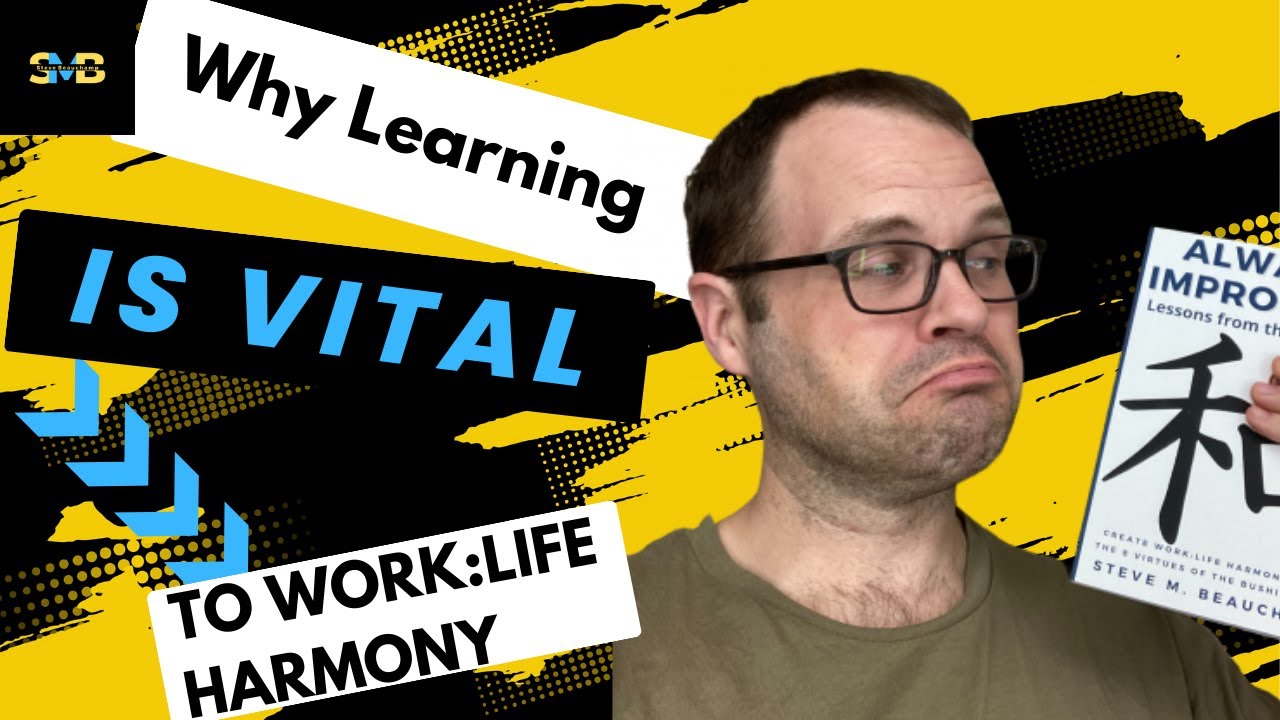 Why Learning is Vital to Work-Life Harmony - YouTube