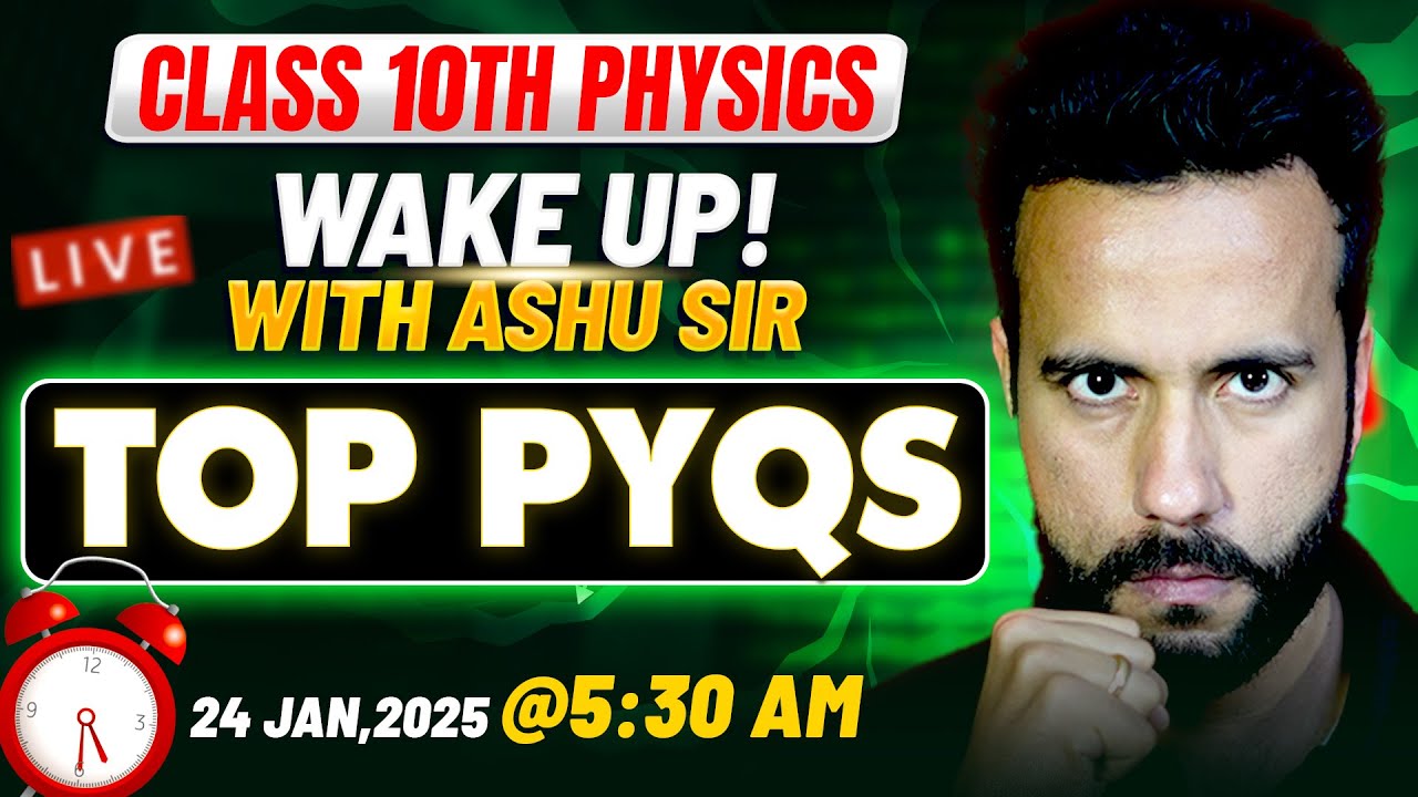 Wake Up! with Ashu Sir Class 10th Physics Top PYQs | Complete Science ...