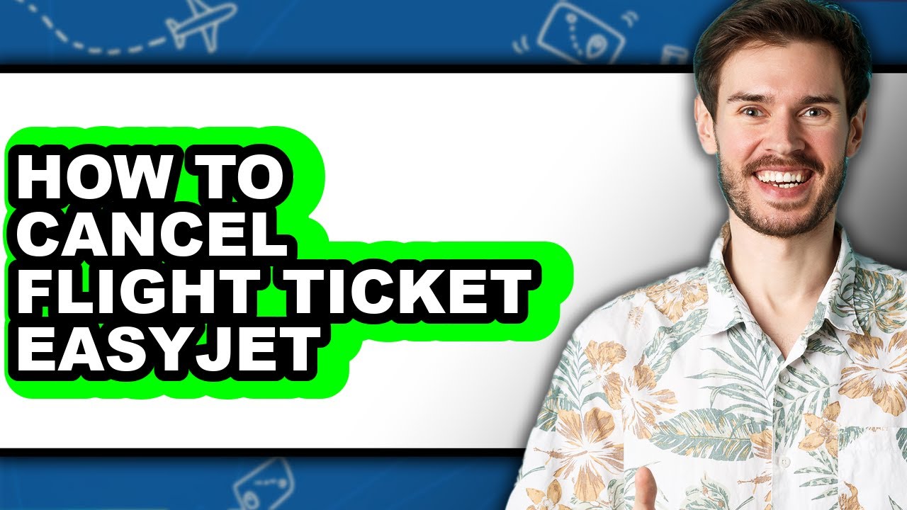 How to Cancel Flight Ticket Easyjet (easy Method) - YouTube