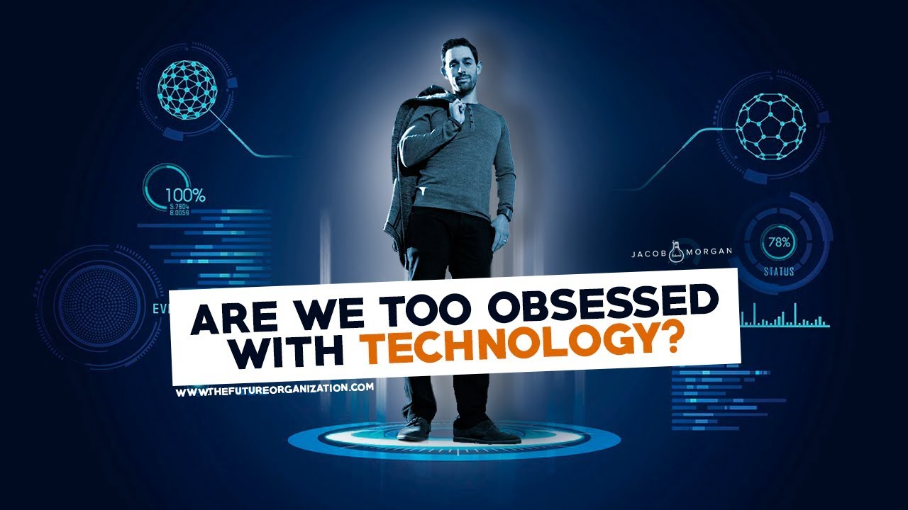 Are We Too Obsessed with Technology? - Jacob Morgan - YouTube