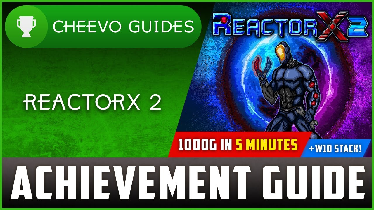 ReactorX 2 (Xbox/W10) - Achievement Guide **1000G IN 5 MINUTES** - YouTube