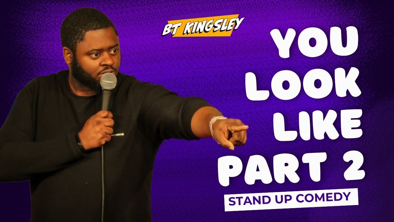 You Look Like Part 2 - BT Kingsley - Stand Up Comedy - YouTube