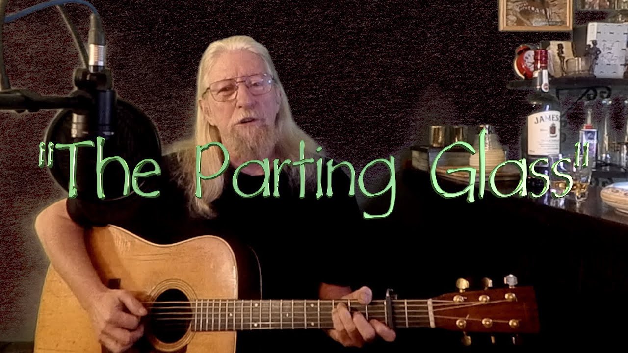 "The Parting Glass", traditional Scots-Irish folk song. Steven K ...