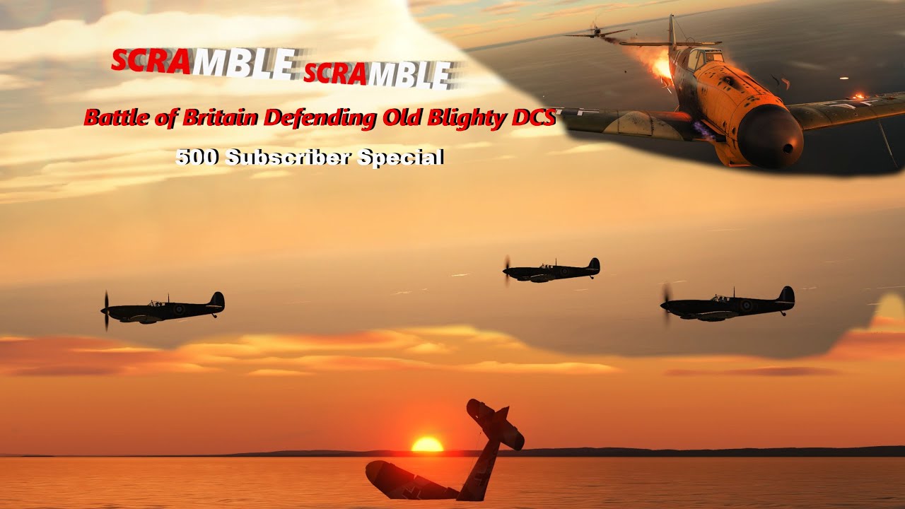 Scramble Scramble! Battle of Britain: Defending Old Blighty DCS: 500th ...