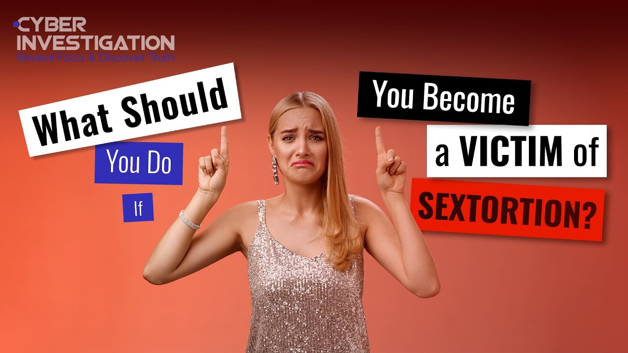 What Should You Do If You Become A Victim Of Sextortion Youtube