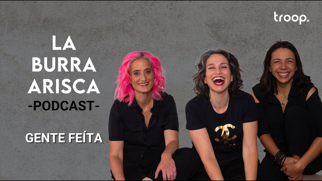 LA BURRA ARISCA | EP 78: GENTE FEÍTA - YouTube