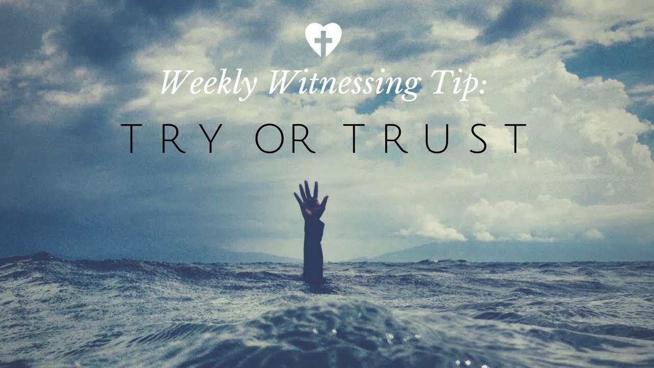 Try or Trust | Discussing Faith and Works in Your Witness to Mormons ...