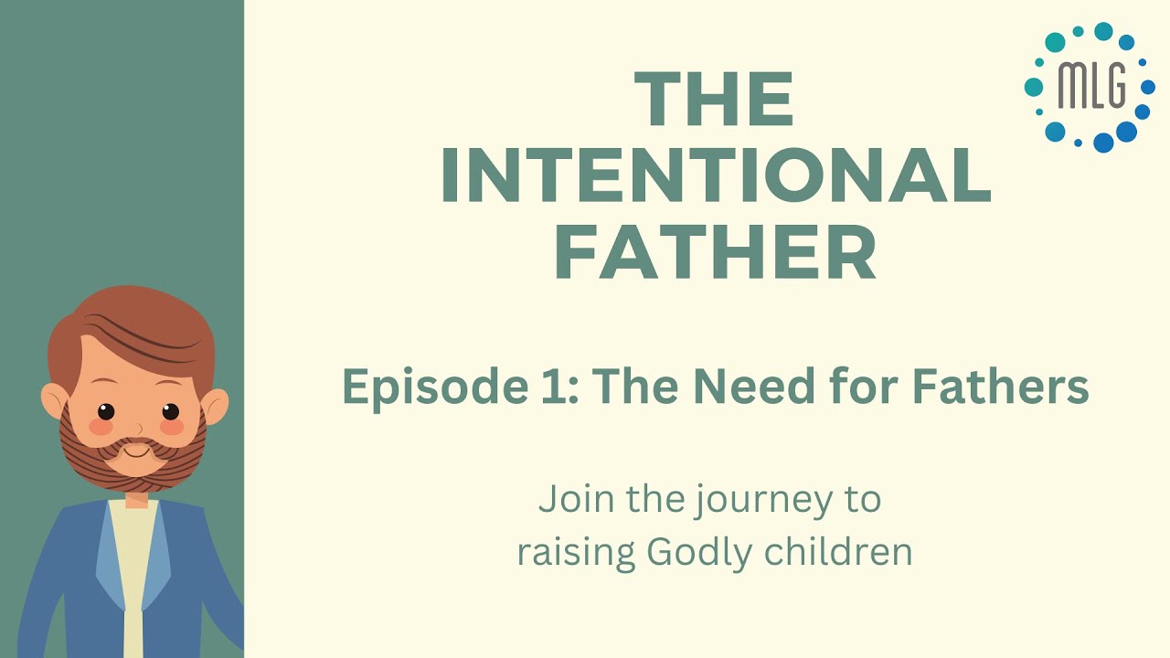 Episode 1 - The Intentional Father - YouTube