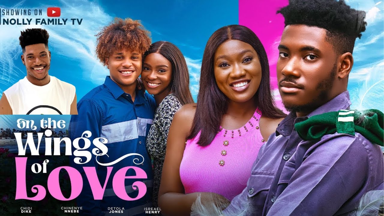 On The Wings Love | Chidi Dike, Chinenye Nnebe, Isreal Henry, New ...