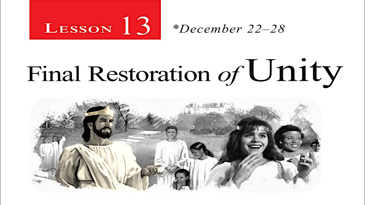 2018 Q4 Lesson 13 – Final Restoration of Unity - YouTube
